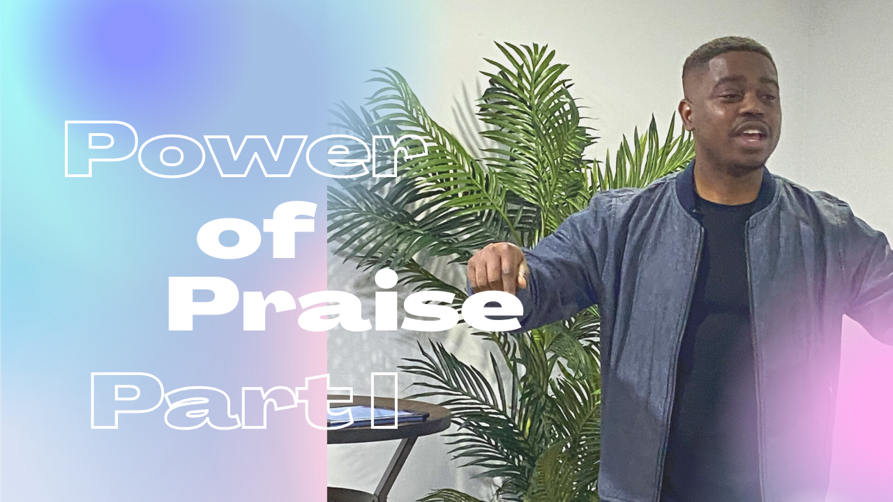 Power of Praise - Part I - Model City Church - Model City Church