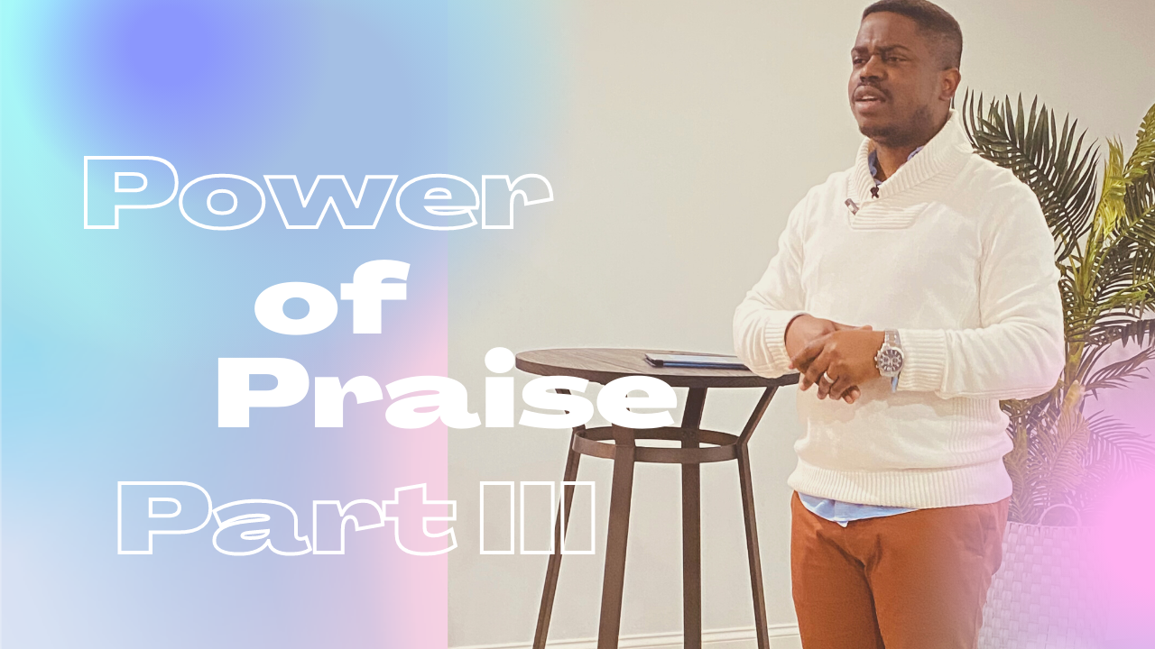 Power of Praise - Part III - Model City Church - Model City Church
